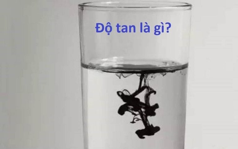 Độ tan là gì? 6 yếu tố ảnh hưởng trực tiếp tới độ tan của một chất